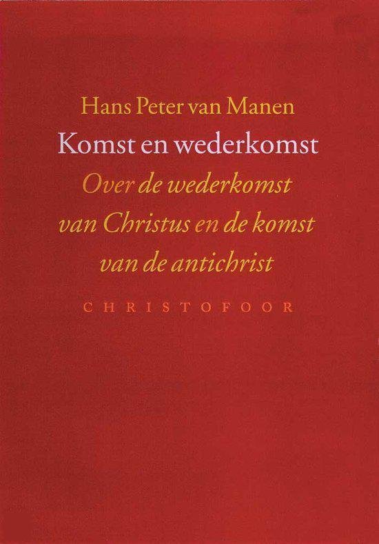 Boekwinkeltjes.nl - Komst en wederkomst over de wederkomst van Christus ...