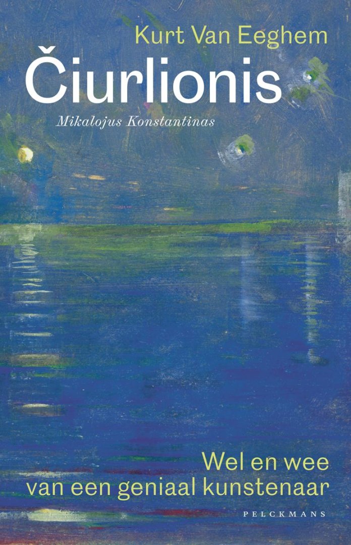 Boekwinkeltjes.nl - Kurt Van Eeghem - Ciurlionis Wel en wee van een ...