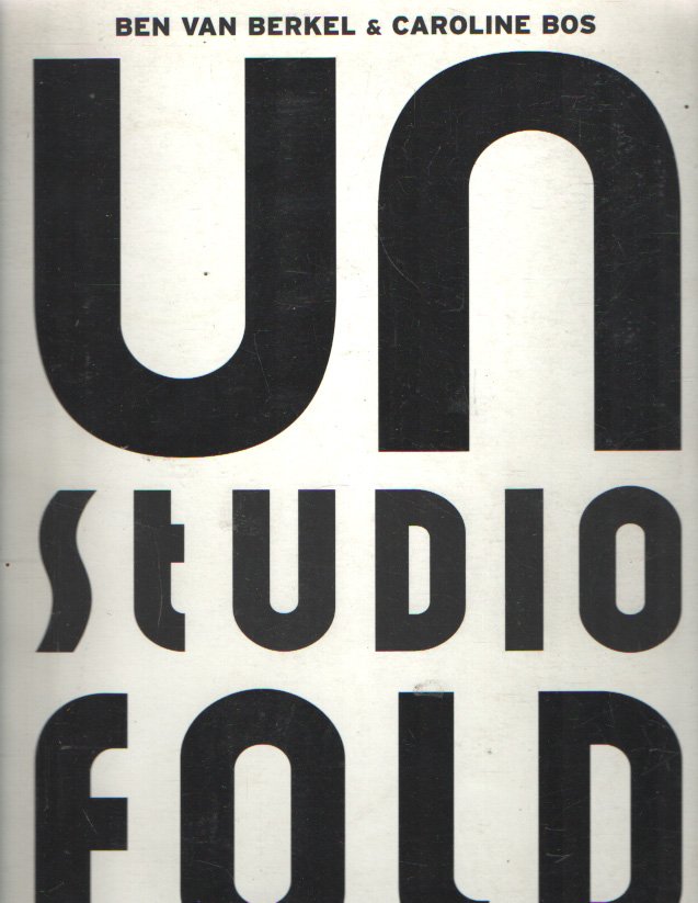 Boekwinkeltjes.nl - UN Studio Unfold. Aaron Betsky, Daniel Birnbaum, Li ...