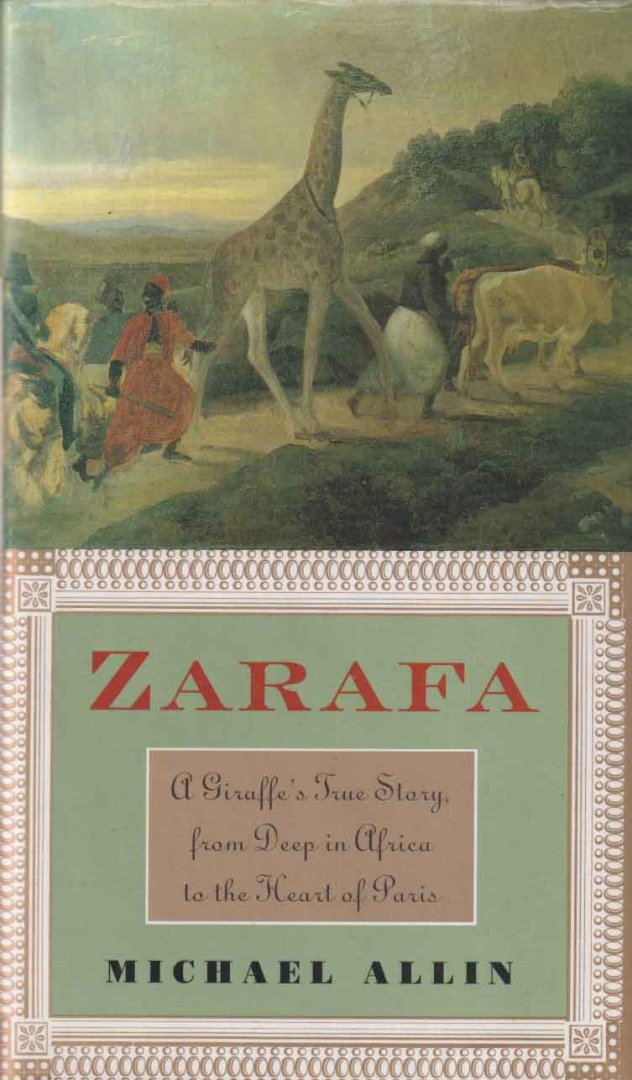 Boekwinkeltjes.nl - Zarafa - A Giraffe's True Story, from Deep in ...