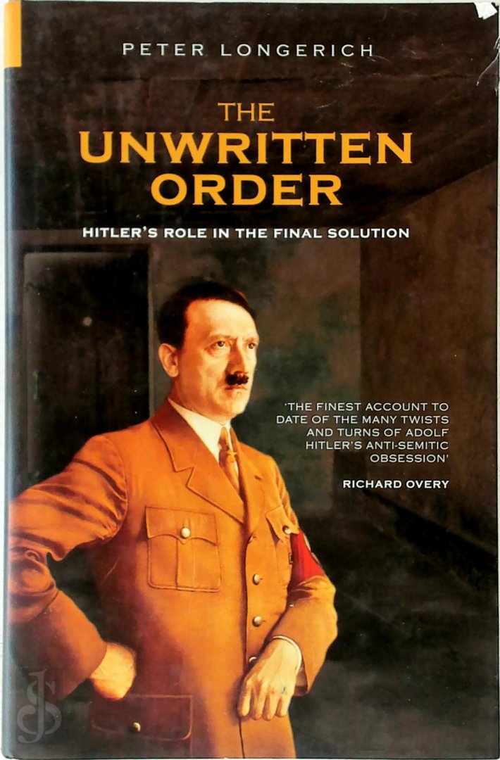 Boekwinkeltjes.nl - Peter Longerich - The Unwritten Order Hitler's Role ...