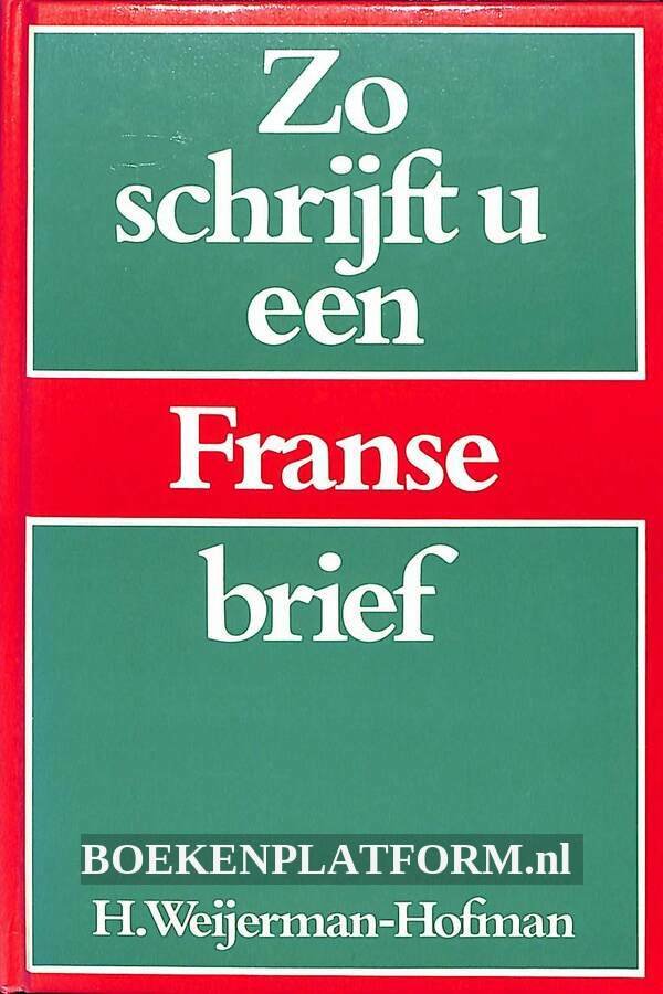 Boekwinkeltjes.nl - Weijerman-Hofman, H. - Zo schrijft u een Franse brief