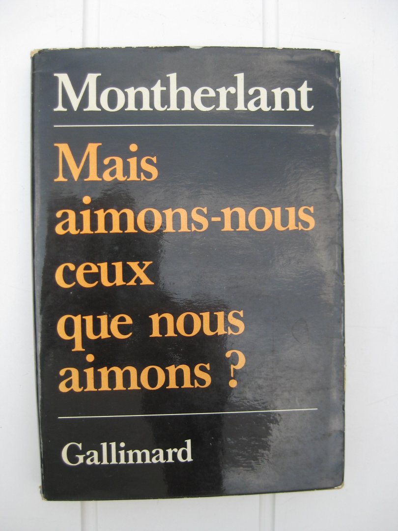 Boekwinkeltjes.nl - Montherlant, Heny de - - Mais aimons-nous ceux que ... Boekwinkeltjes.nl - Montherlant, Heny de - - Mais aimons-nous ceux que ...