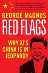 Boekwinkeltjes.nl - George Magnus - Red Flags – Why Xi`s China Is in ...